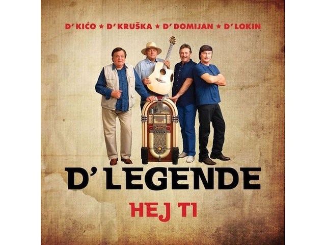 D`Legende – Hej Ti /Kićo Slabinac,Duško Lokin,D.Domijan