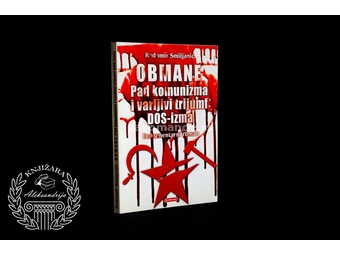 Radomir Smiljanić Obmane Pad komunizma i i varljivi trijumf DOS - izma