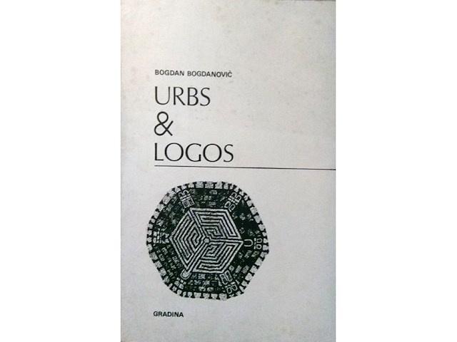 Bogdan Bogdanović: Urbs &;; Logos