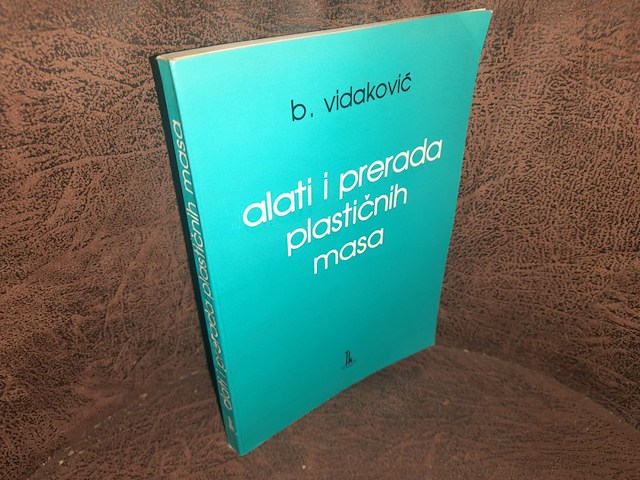 Alati i prerada plastičih masa - B. Vidaković
