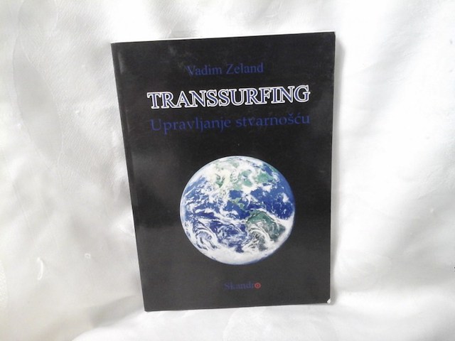 Transsurfing upravljanje stvarnošću Vadim Zeland