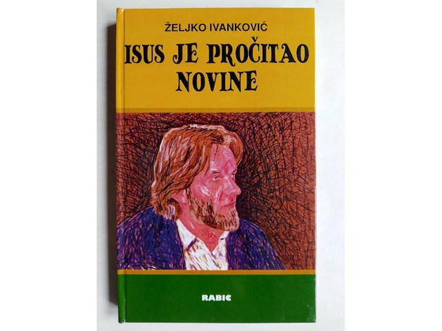 Željko Ivanković, ISUS JE PROČITAO NOVINE