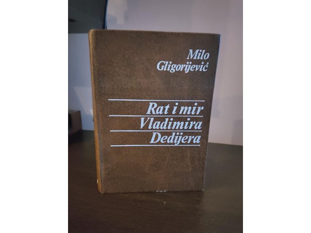 Milo Gligorijević - Rat i mir Vladimira Dedijera