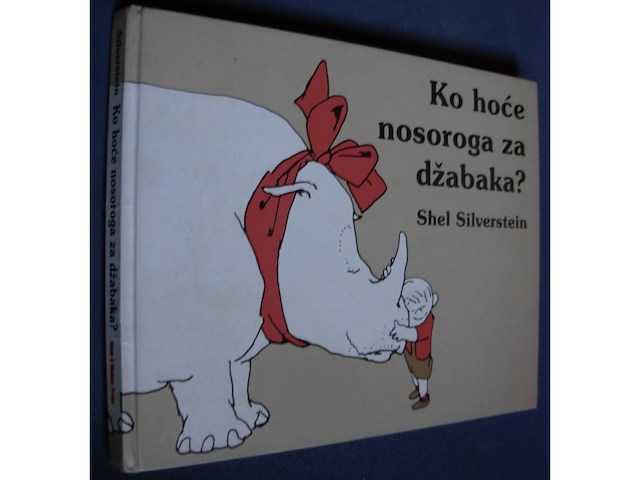 KO HOĆE NOSOROGA ZA DŽABAKA - Shel Silverstein