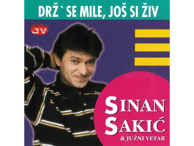 Sinan Sakić &; Južni Vetar – Drž` Se Mile, Još Si Živ CD
