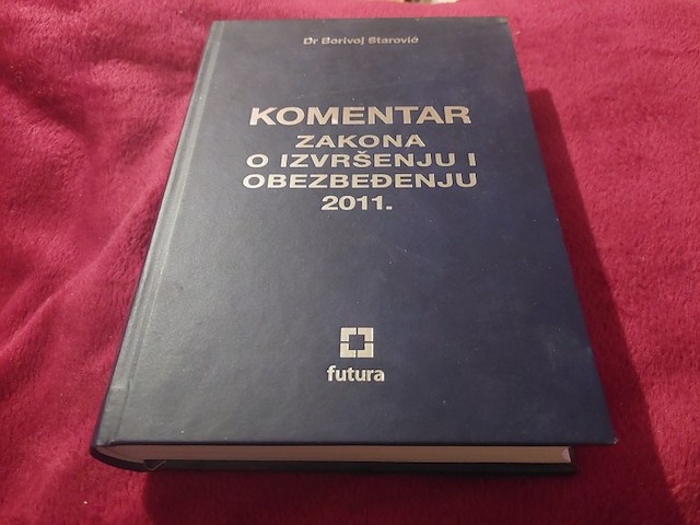 Komentar zakona o izvršenju i obezbeđenju 2011 Starović