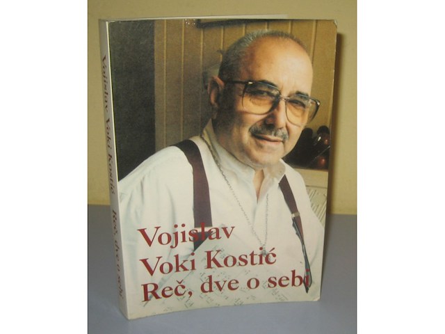 REČ DVE O SEBI Vojislav Voki Kostić