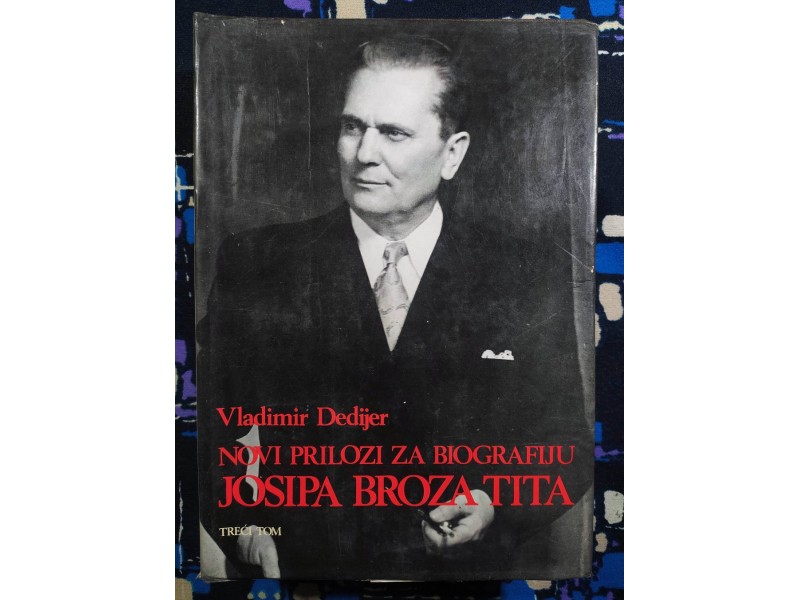 Vladimir Dedijer - NOVI PRILOZI ZA BIOGRAFIJU TITA III