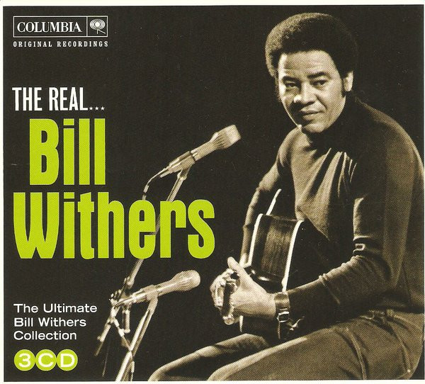 Bill Withers – The Real… Bill Withers (The Ultimate Bill Withers Collection)