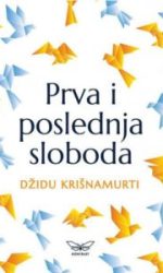 Prva I Poslednja Sloboda Od Džidu Krišnamurti