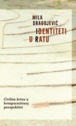 Identiteti U Ratu: Civilne Žrtve U Komparativnoj Perspektivi Od Mila Dragojević