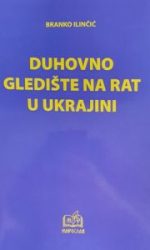 Duhovno Gledište Na Rat U Ukrajini Od Branko Ilinčić