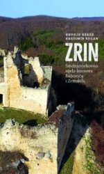 Zrin: Srednjovjekovno Sijelo Knezova Babonića I Zrinskih Od Hrvoje Kekez, Krešimir Regan