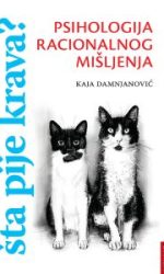 Šta Pije Krava?: Psihologija Racionalnog Mišljenja Od Kaja Damnjanović PDF