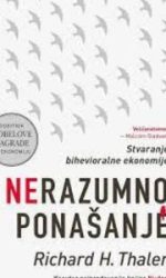 Nerazumno Ponašanje: Stvaranje Bihevioralne Ekonomije Od Richard H. Thaler