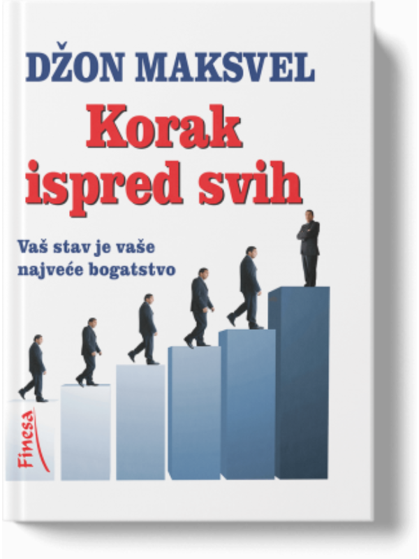 Korak ispred svih : vaš stav je vaše najveće blago