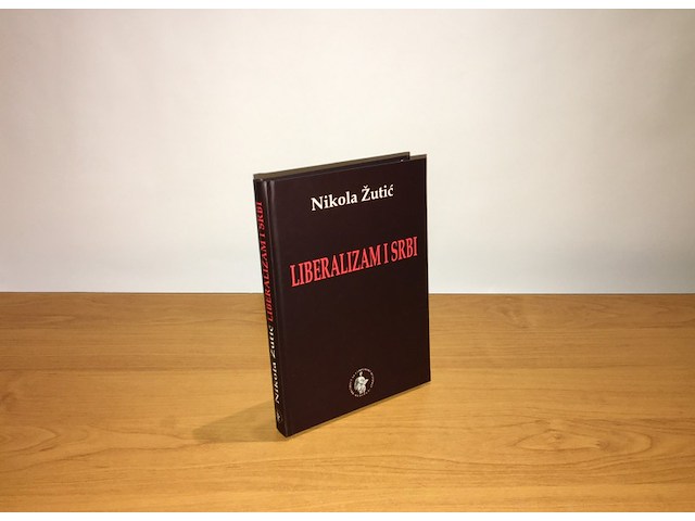 NIKOLA ŽUTIĆ - LIBERALIZAM I SRBI U PRVOJ POLOVINI