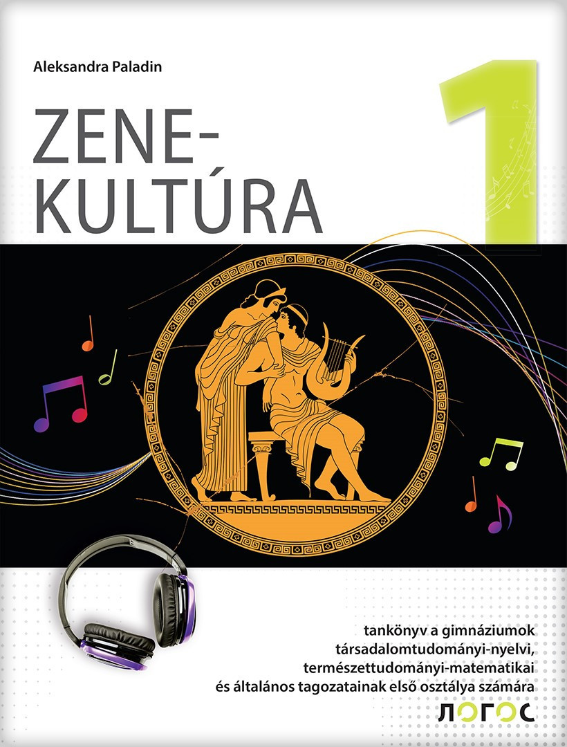 Muzička kultura 1 - udžbenik za prvi razred gimnazije društveno-jezičkog, prirodno-matematičkog i opšteg tipa na mađarskom jeziku - Novi Logos