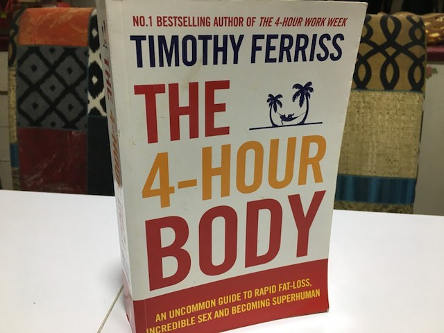 Timothy Ferriss  The 4-Hour Body