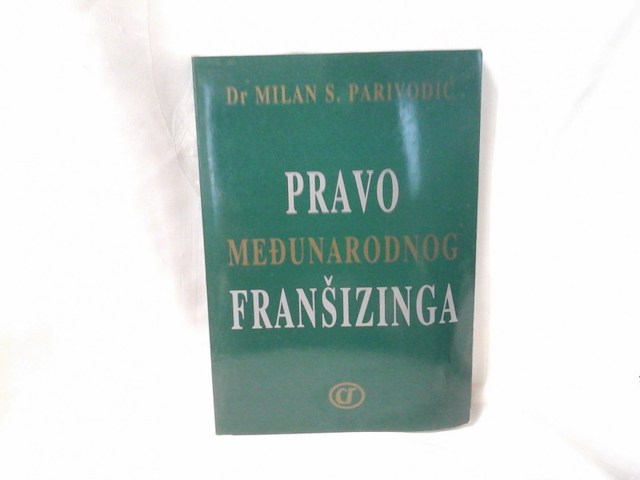 Pravo međunarodnog franšizinga Milan Parivodić