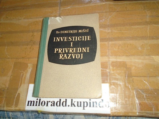 Investicije i privredni razvoj Dr.Dimitrije Misic