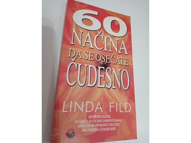 60 načina da se osećate čudesno-Linda Fild -POPUST!