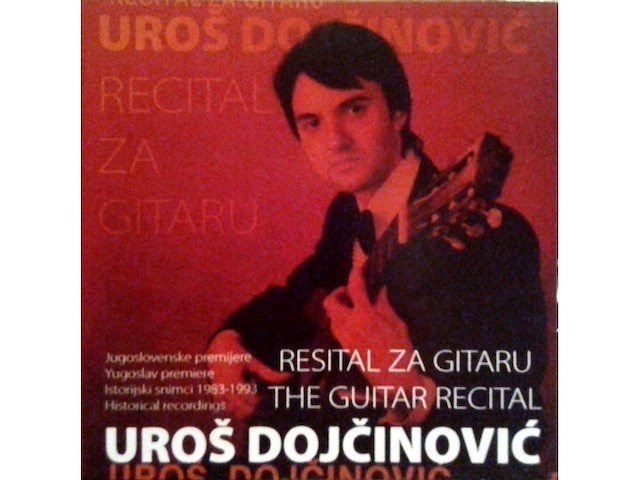 UROŠ DOJČINOVIĆ - RECITAL ZA GITARU CD Nov