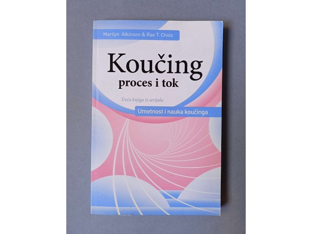 KOUČING PROCES I TOK - Marilyn Atkinson-Rae T.Chois