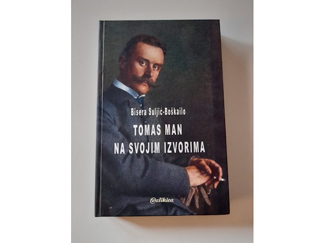 Tomas Man na svojim izvorima - Bisera Suljić Boškailo