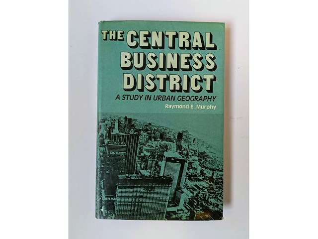 THE CENTRAL BUSINESS DISTRICT A STUDY IN URBAN GEOGRAPH