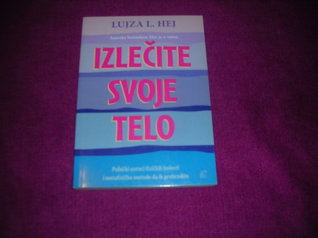 Izlečite svoje telo - Lujza L. Hej