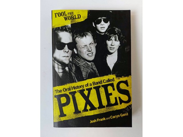 The Oral History of a Band Called PIXIES