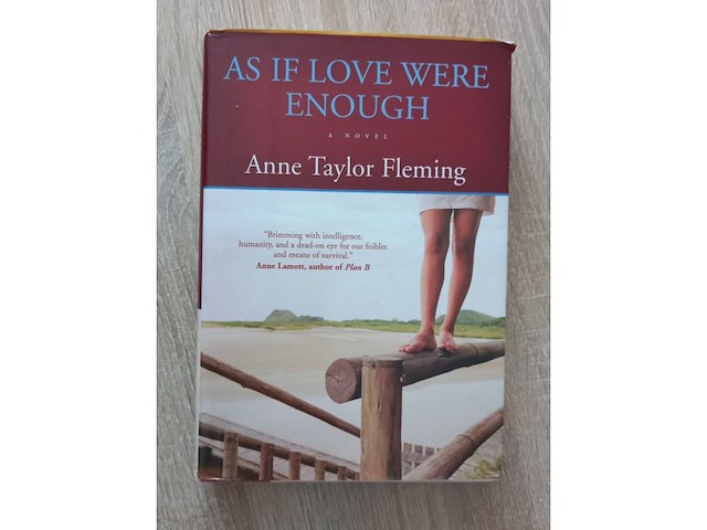 As If Love Were Enough: A Novel  Anne Taylor Fleming