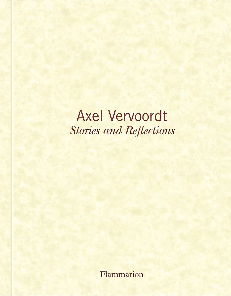 Axel Vervoordt : Stories and Reflections