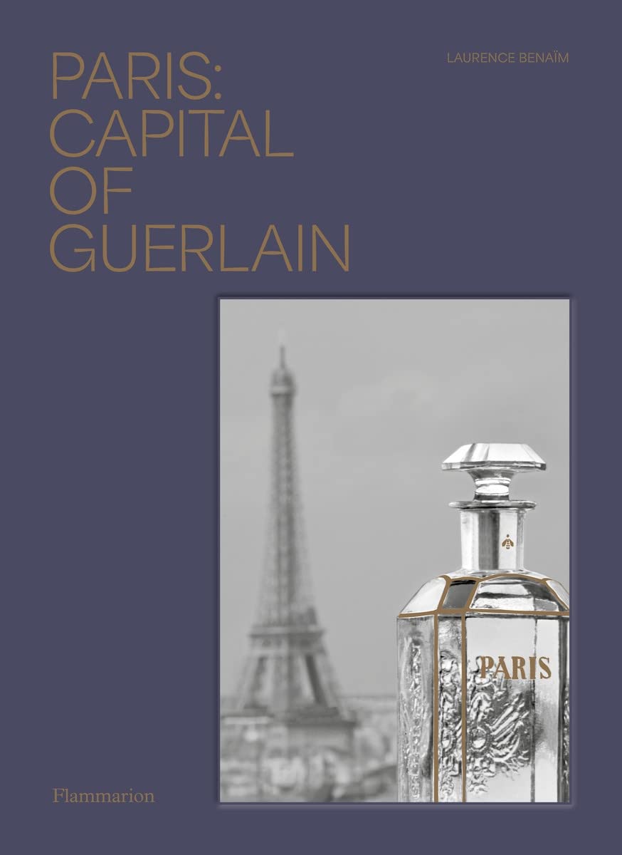 Laurence Benaim – Paris: Capital Of Guerlain