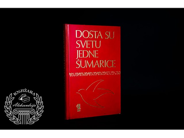 DOSTA SU SVETU JEDNE ŠUMARICE