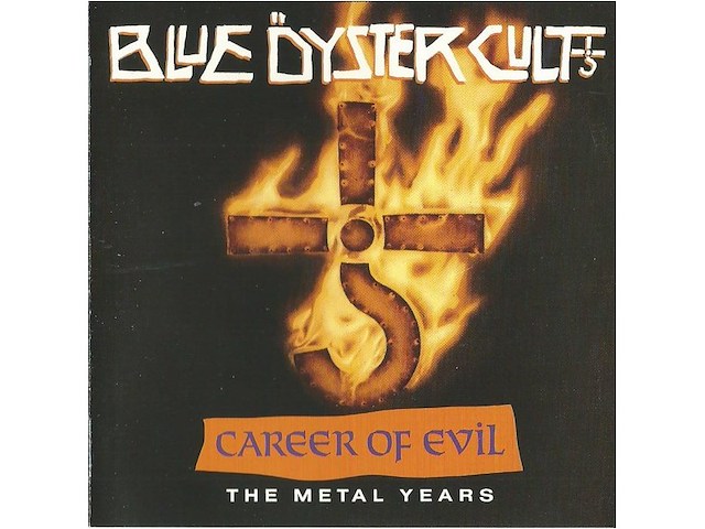 Blue Öyster Cult – Career Of Evil (The Metal Years) CD