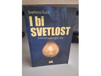 I bi svetlost -Svetlana Fucić