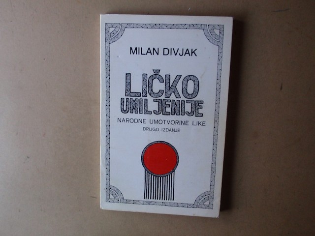 Milan Divjak - LIČKO UMILJENIJE NARODNE UMOTVORINE LIKE