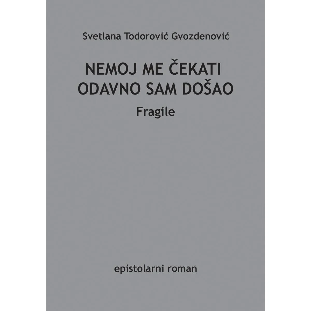 NEMOJ ME ČEKATI ODAVNO SAM DOŠAO