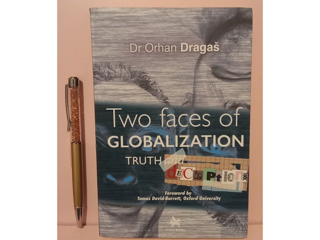 TWO FACES OF GLOBALIZATION - DR ORHAN DRAGAŠ (POTPIS)