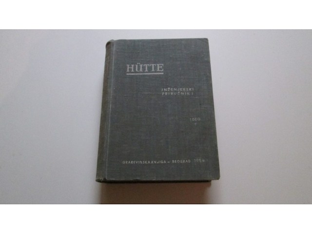 Inzenjerski prirucnik - Hutte 1 knjiga 1 deo