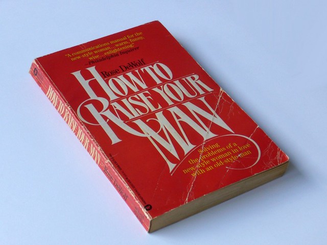 Rose Dewolf - How to Raise Your Man