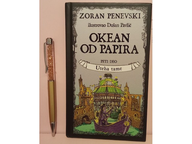OKEAN OD PAPIRA 5. DEO, UTEHA TAME - ZORAN PENEVSKI