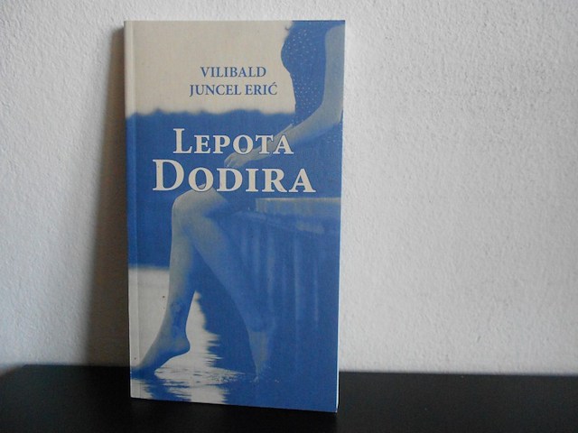 Lepota dodira - Willybald Juncel Erić