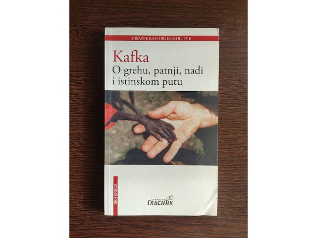 Franc Kafka - O grehu, patnji, nadi i istinskom putu