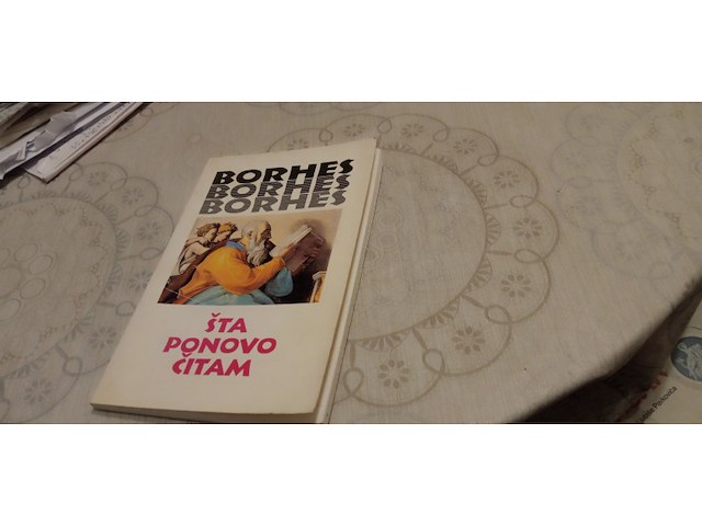 Šta ponovo čitam-Horhe Luis Borhes