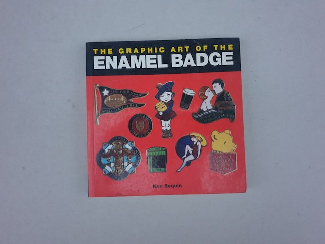 The Graphic Art of the Enamel Badge - Ken Sequin