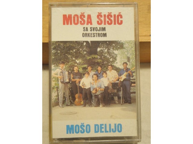 MOŠA ŠIŠIĆ - MOŠO DELIJO