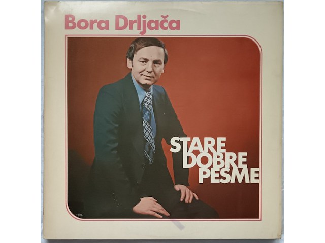 BORA  DRLJACA  -  STARE  DOBRE  PESME